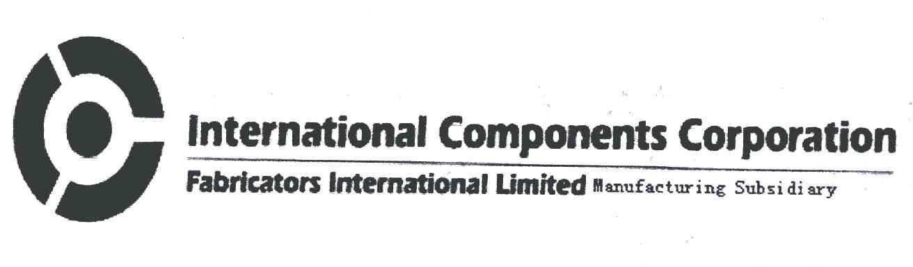 INTERNATIONAL COMPONENTS CORPORATION; FABRICATORS INTERNATIONAL LIMITED ...