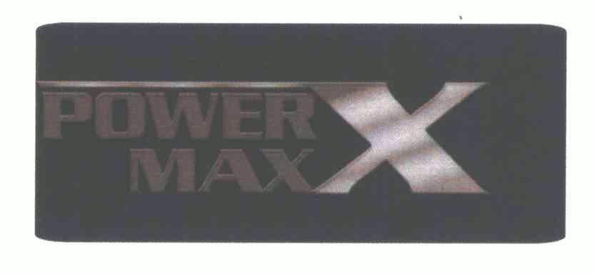 POWER MAX;X - 商标 - 爱企查