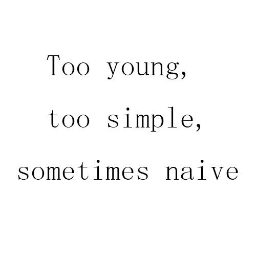 TOO YOUNG,TOO SIMPLE, SOMETIMES NAIVE - 商标 - 爱企查