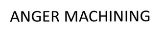ANGER MACHINING - 商标 - 爱企查