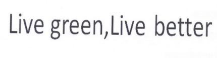 LIVE GREEN,LIVE BETTER - 商标 - 爱企查